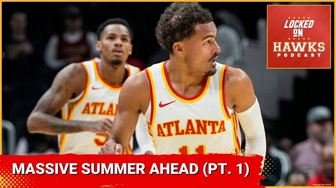 A massive summer awaits for the Atlanta Hawks with Tyler Jones (Part 1 ...