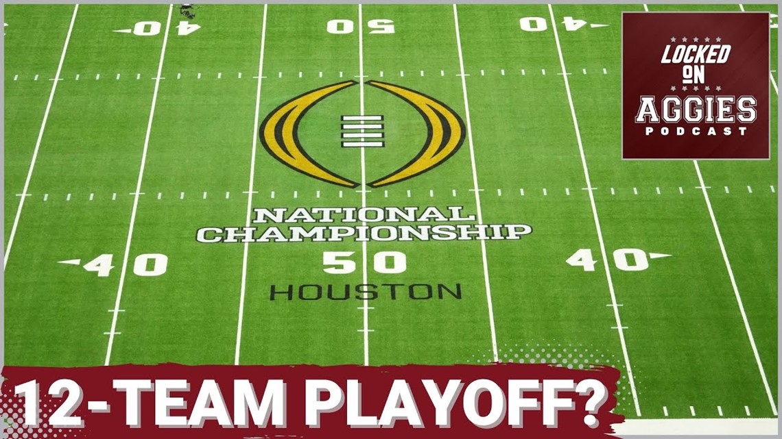 The new 12-team College Football Playoff will help Texas A&M and the ...